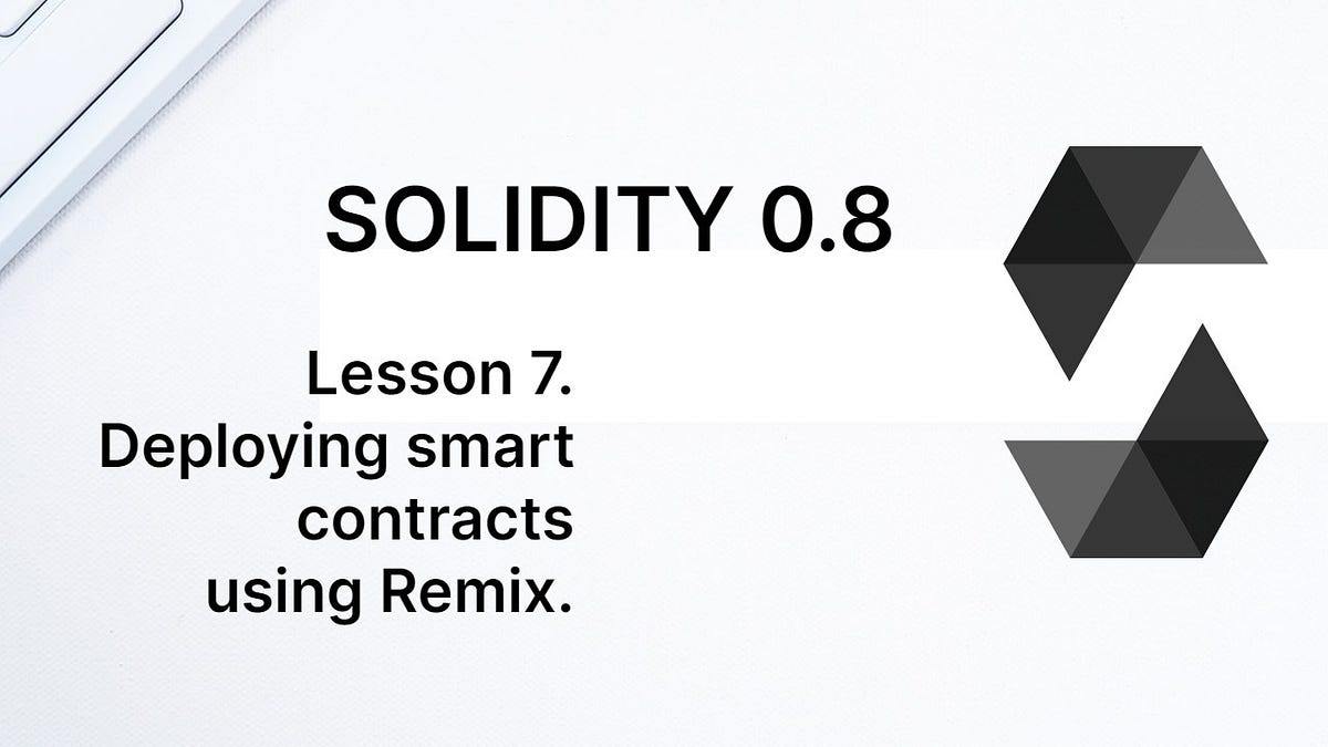 Learn Solidity Lesson 7 Deploying Smart Contracts Using Remix By João Paulo Morais