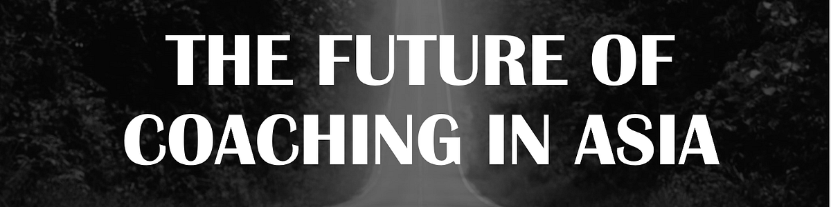 The Future of Coaching in Asia | Medium