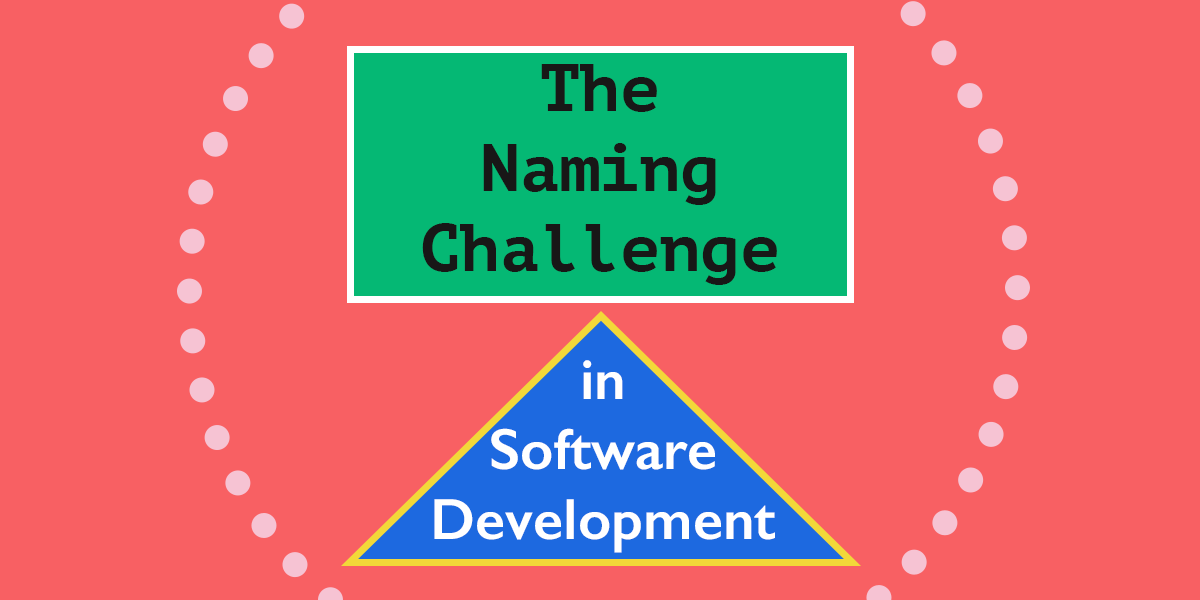 The Naming Challenge in Software Development | by Kaan Burak Sener | Medium
