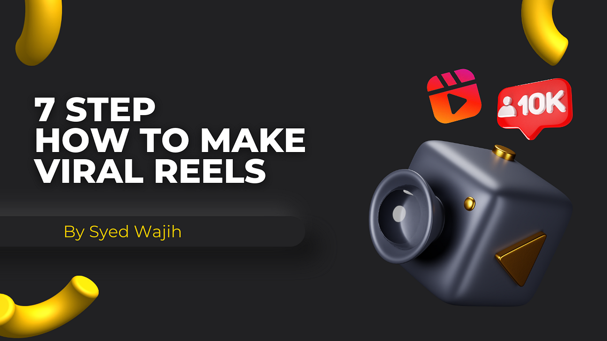 Mastering the Art of Viral Instagram Reels: 7 Steps to Success | by ...