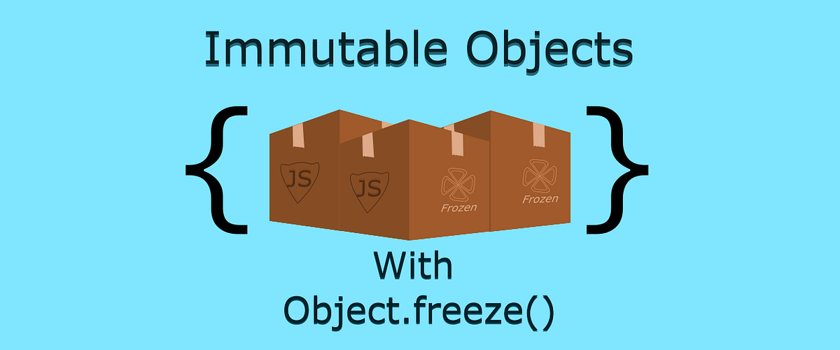 Achieving Object Immutability in JavaScript With Freeze | by Parthipan Natkunam | Nerd For Tech ...