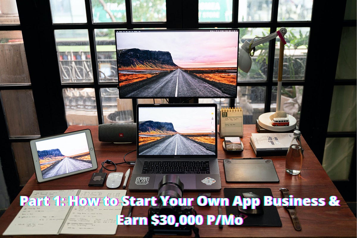 The Essentials of starting a $30,000 App Business from Home ...