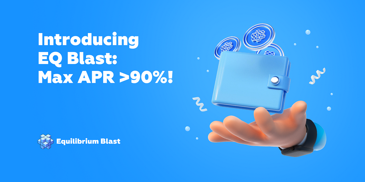 Equilibrium Goes Full Blast: Meet Our Liquidity Mining Program With Max APR >90% | by ...