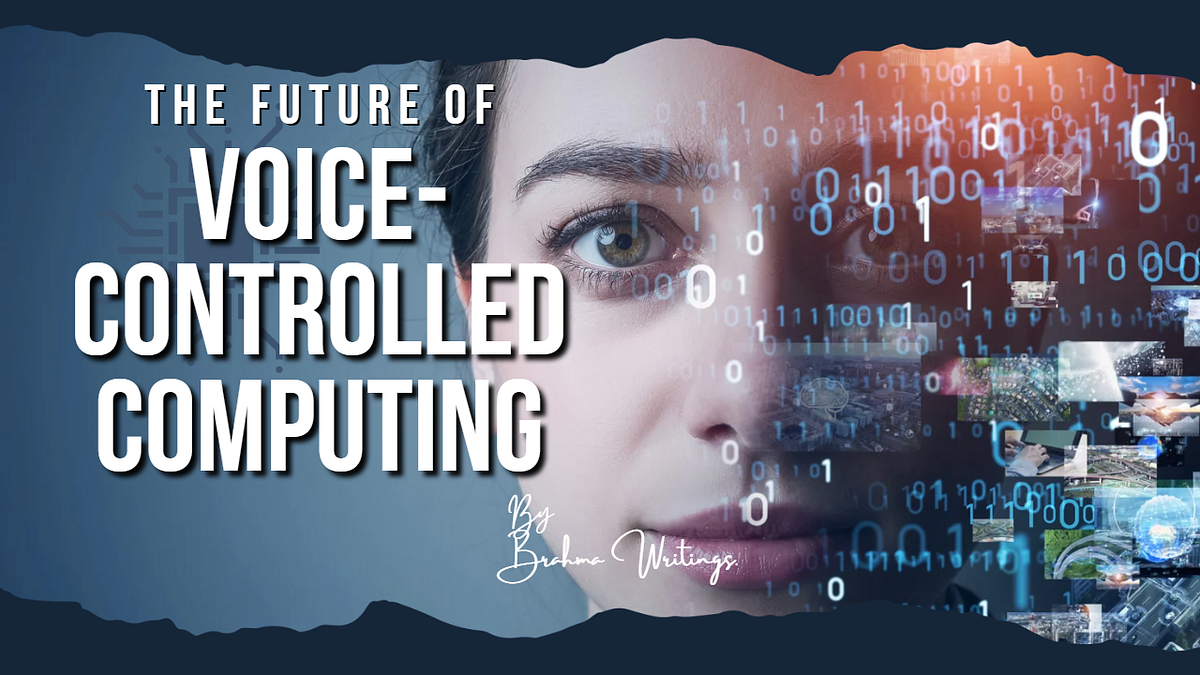 The Voice-Controlled Computing Revolution: A Dream Turned Reality. | by ...