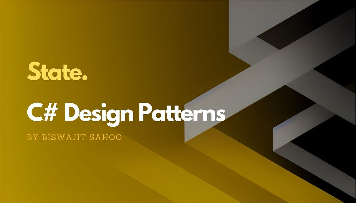 C# Design Patterns: State. The State design pattern is a… | by Biswajit Sahoo | Medium