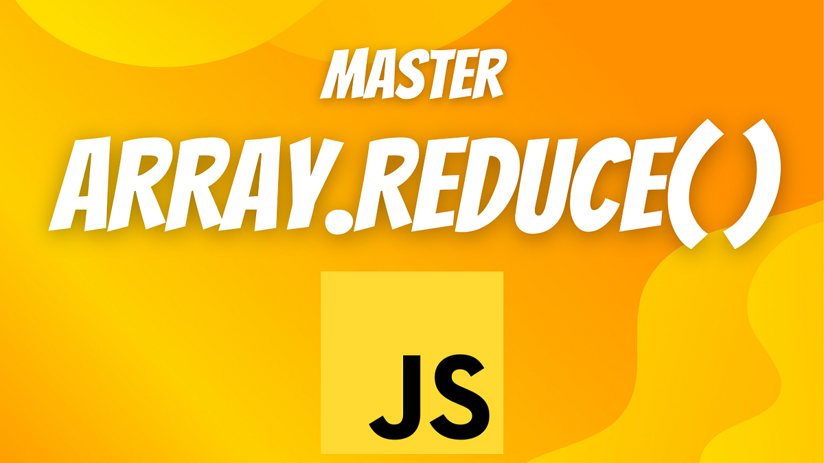 Mastering the Art of JavaScript: A Deep Dive into the Power of Array.reduce() | by Megabon | Medium