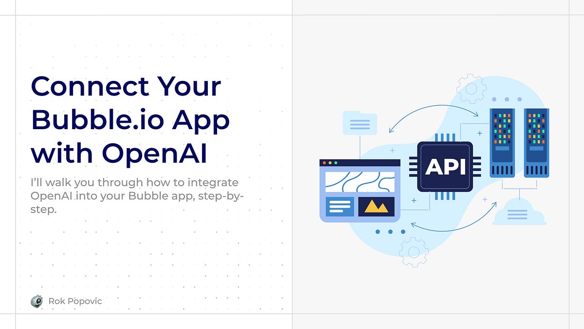 How to Integrate OpenAI with Your Bubble.io App: A Step-by-Step Guide | by Rok Popovic | Oct ...