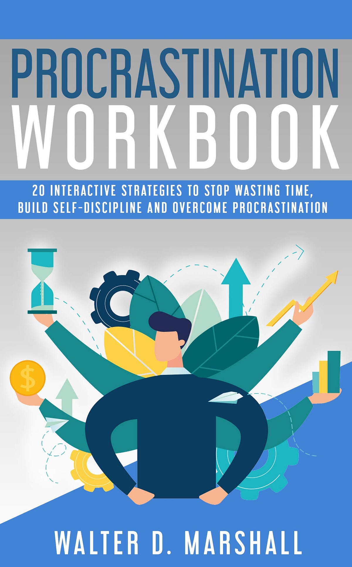 [BOOK]-Procrastination Workbook: 20 Interactive Strategies to Stop ...
