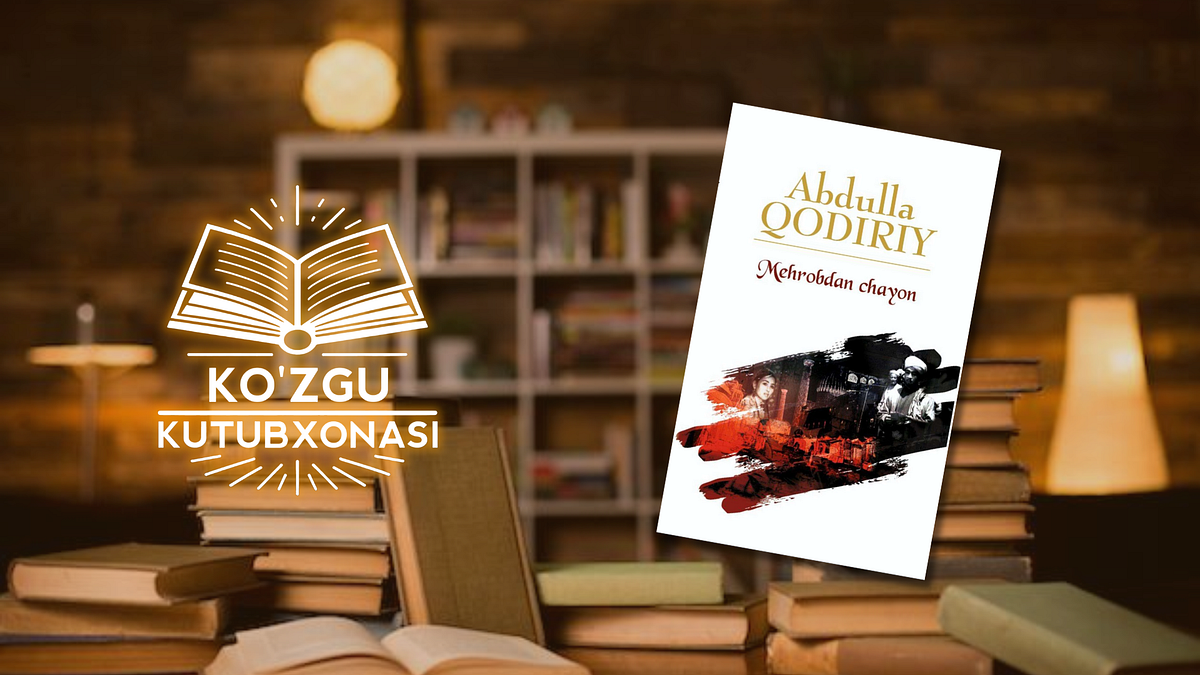 Mehrobdan chayon | Abdulla Qodiriy | by Ko'zgu Kutubxonasi | Jan, 2025 ...