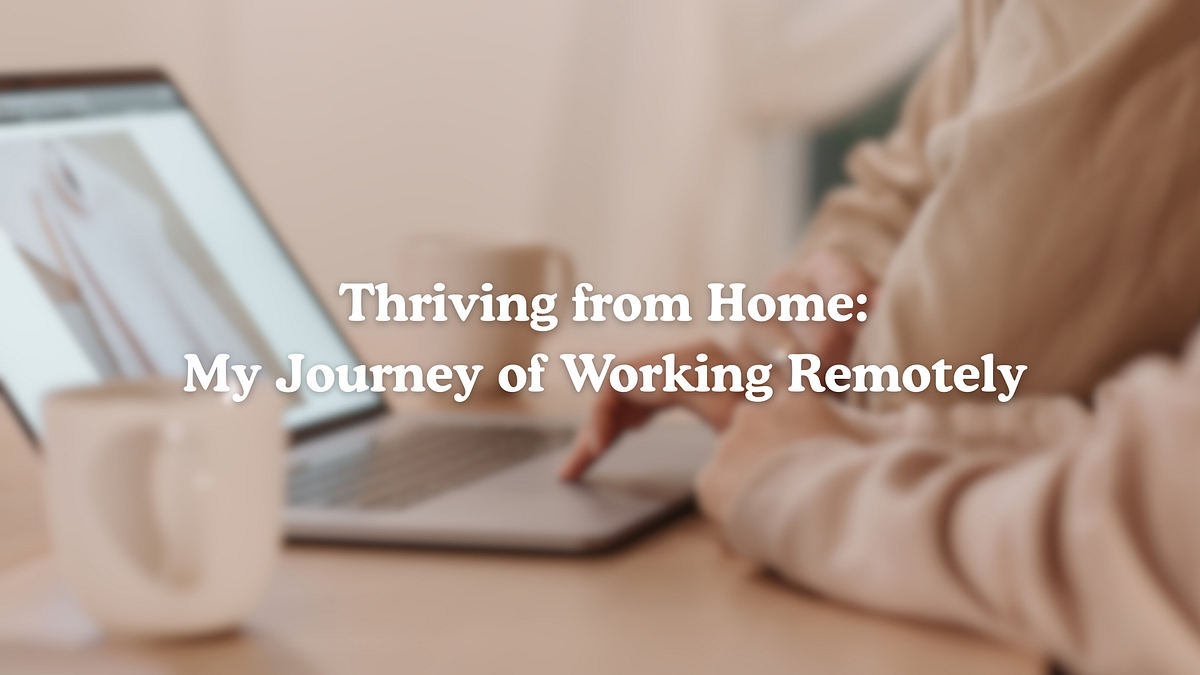 Thriving from Home: My Journey of Working Remotely | by aeluviseaery ...