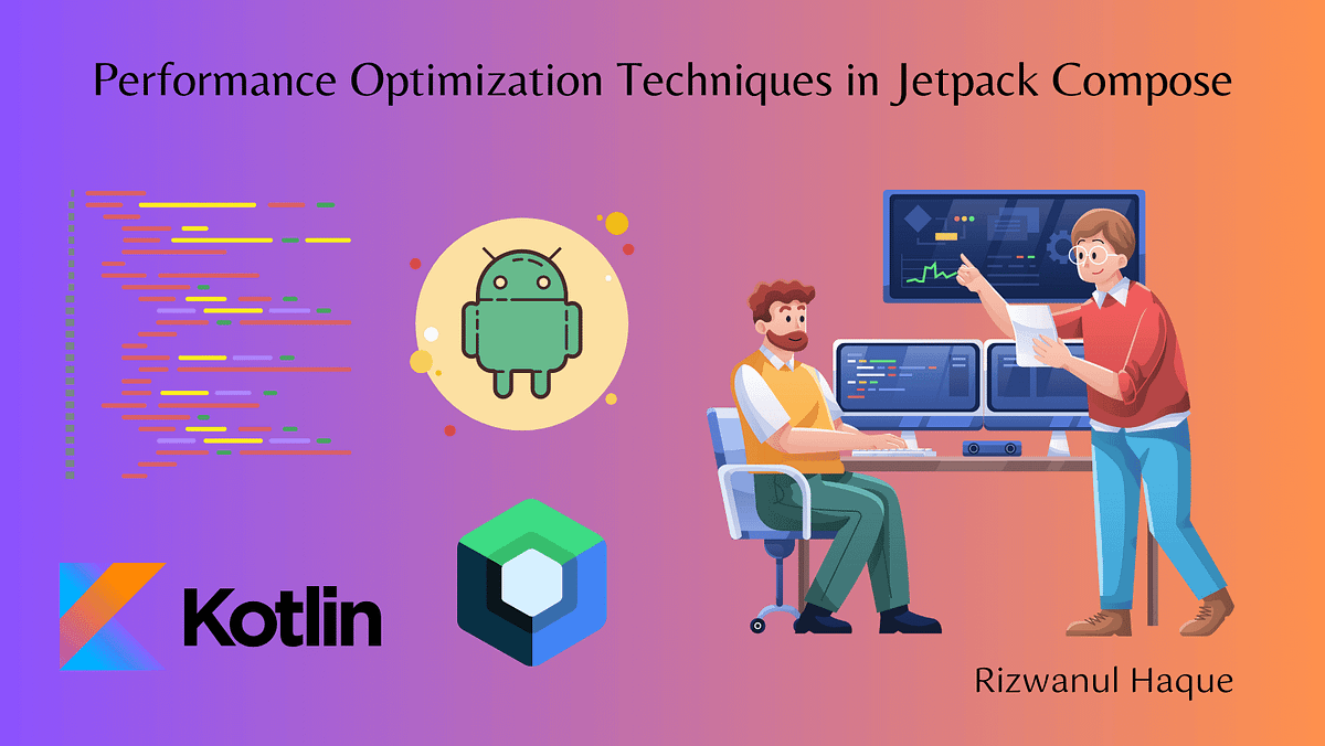 Performance Optimization Techniques in Jetpack Compose | by Rizwanul Haque | Medium