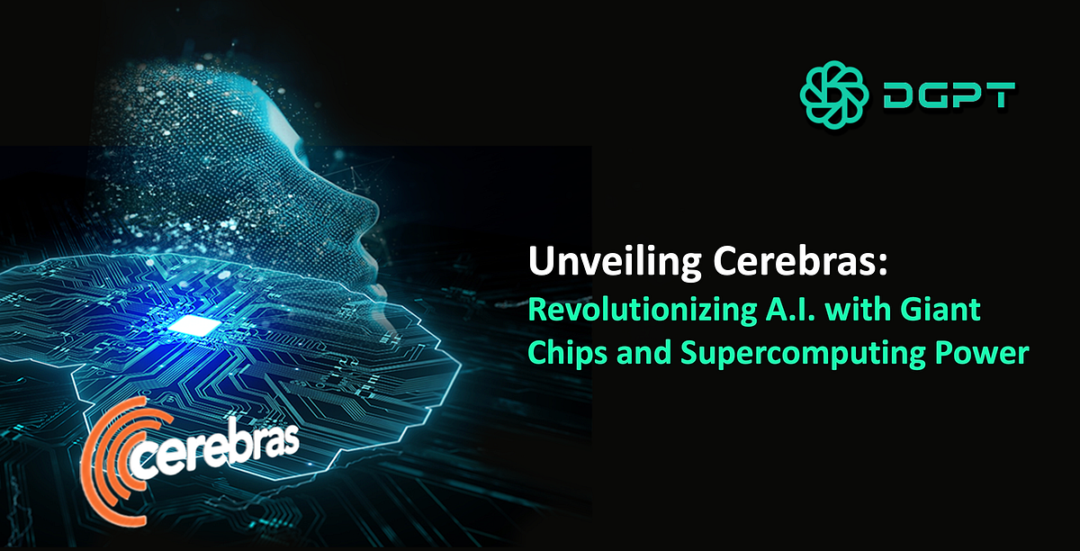 Unveiling Cerebras: Revolutionizing A.I. with Giant Chips and ...