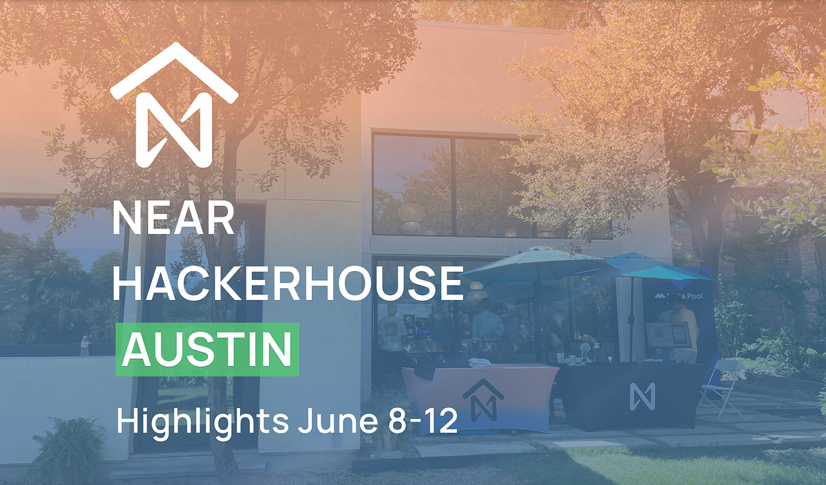NEAR Hacker House Austin: Highlights💥 | by NearHackerHouse | Medium