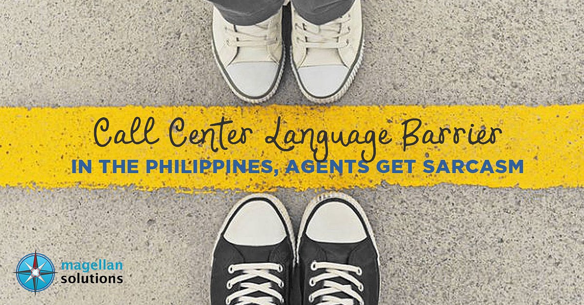 Call Center Language Barrier: In The Philippines, Agents Get Sarcasm ...