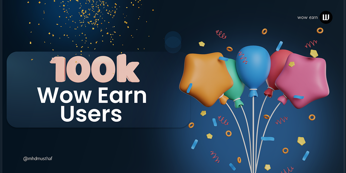 🎉 Celebrating 100K Users: Thank You WOW EARN Community! 🙌🚀 | by ...