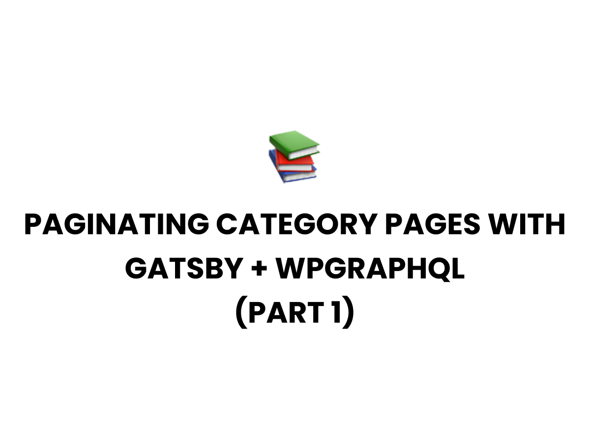 How to paginate WordPress category pages with WPGraphQL & Gatsby — Part ...