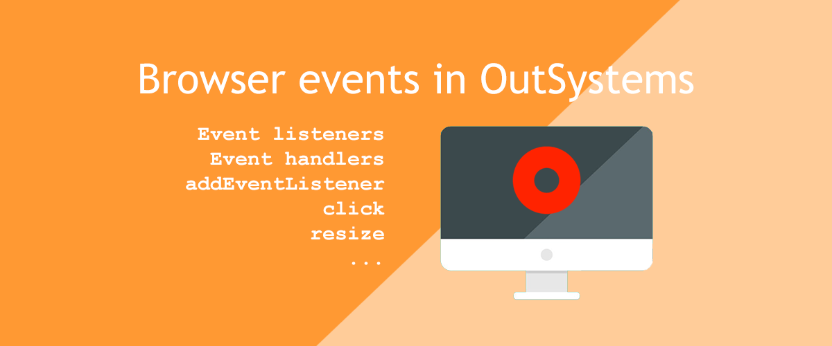 Browser events in OutSystems, by António Carvalho | ITNEXT