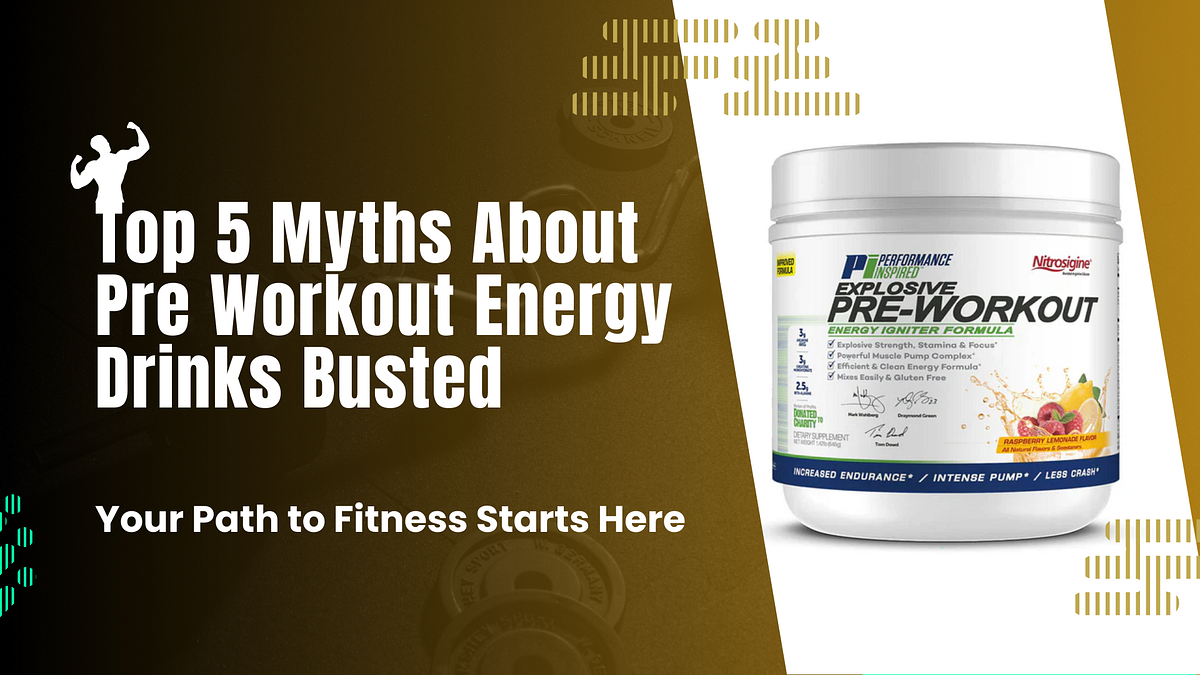 Top 5 Myths About Pre Workout Energy Drinks Busted | by PI Nutrition ...