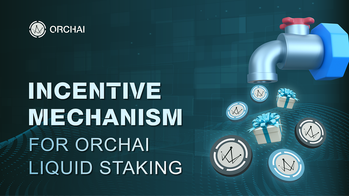 Incentive Mechanism for Orchai Liquid Staking | by ORCHAI.IO | ORCHAI.IO