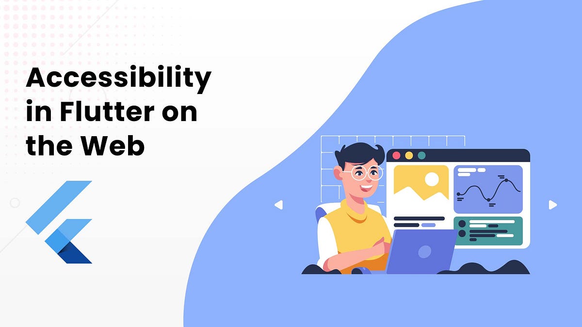 Building Accessible Flutter Web Apps | Medium