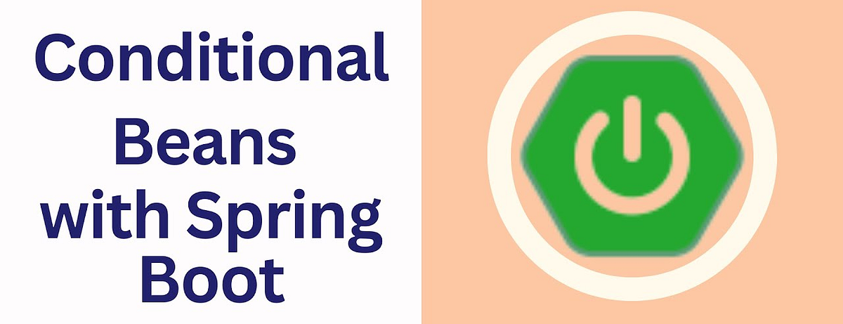 Conditional annotations in Spring Boot with Example | by Vinotech | Medium