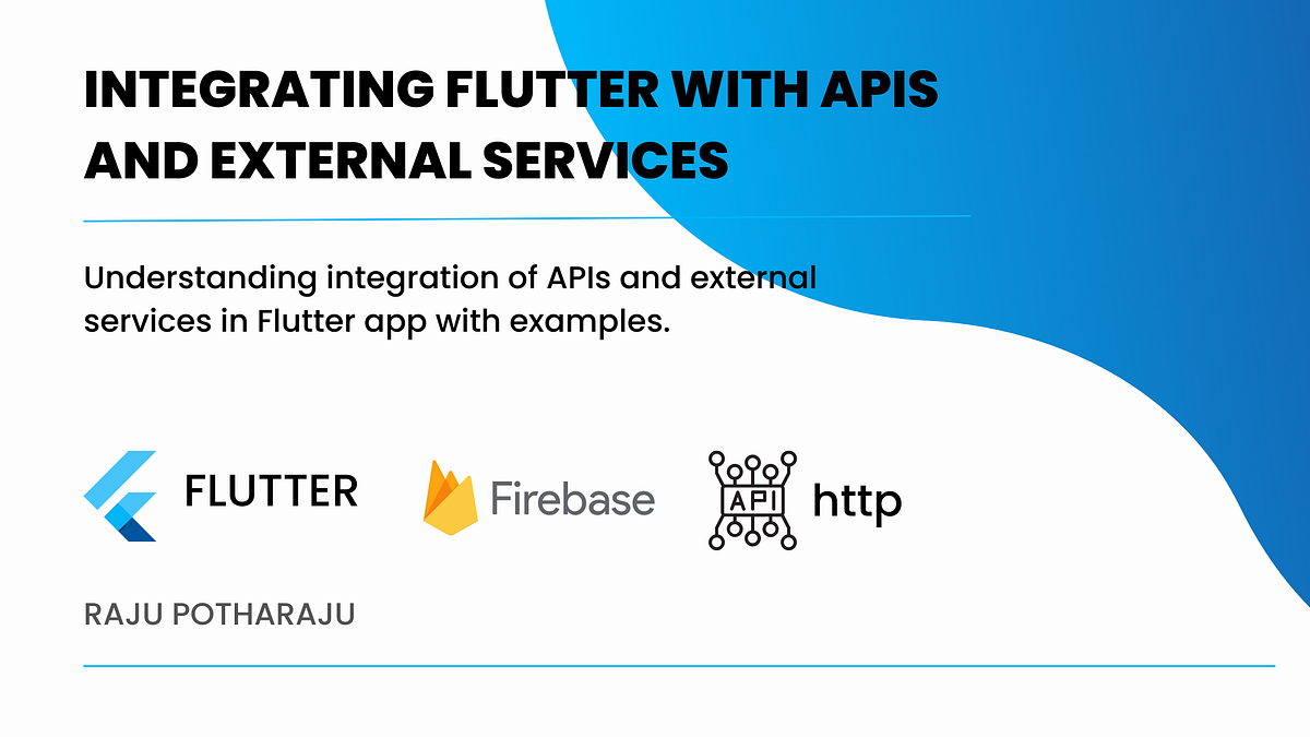 Integrating Flutter with APIs and external services | by Raju Potharaju | GYTWorkz | Medium