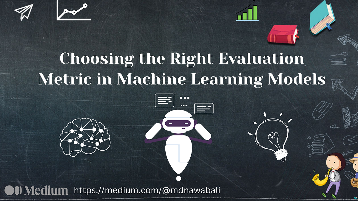 Choosing the Right Evaluation Metric in Machine Learning Models | by Md ...