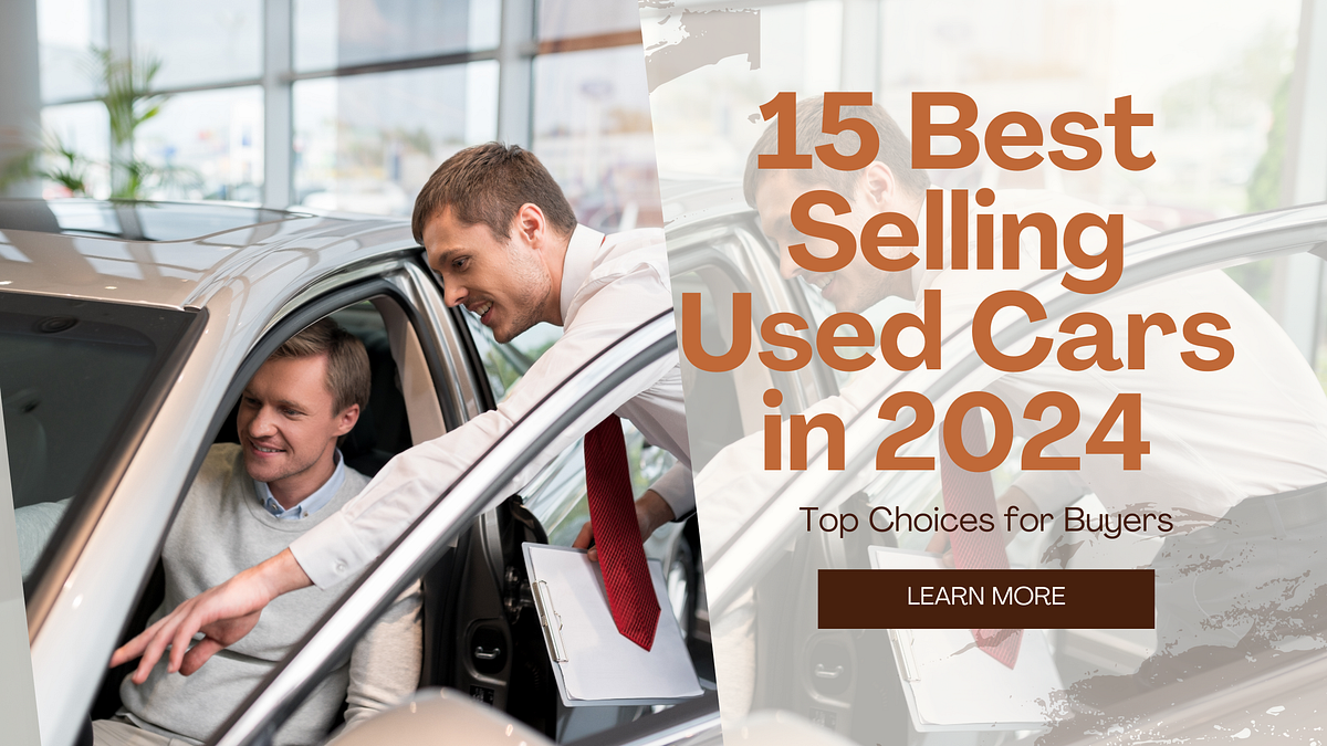 15 Best Selling Used Cars in 2024: Top Choices for Buyers | by Driving ...