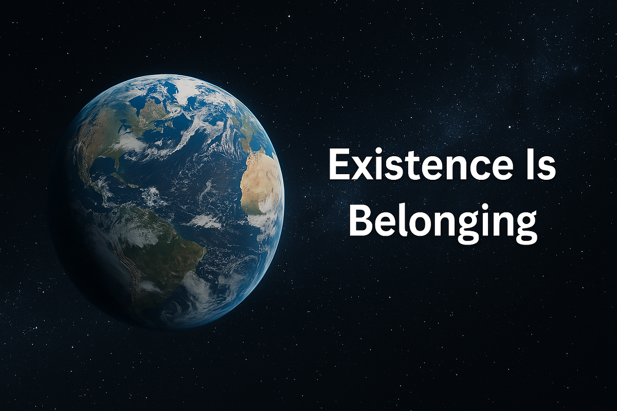 Existence Is Belonging — (On existence, inclusion, and the illusion of ...