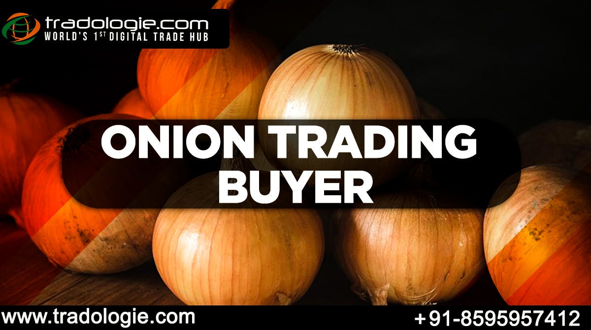 Onion Trading Buyer. Onion is one of the most essential… | by ...