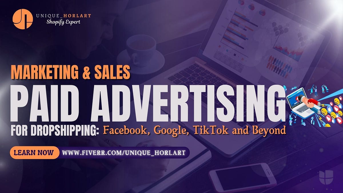 Paid Advertising for Dropshipping: Facebook, Google, TikTok, and Beyond ...