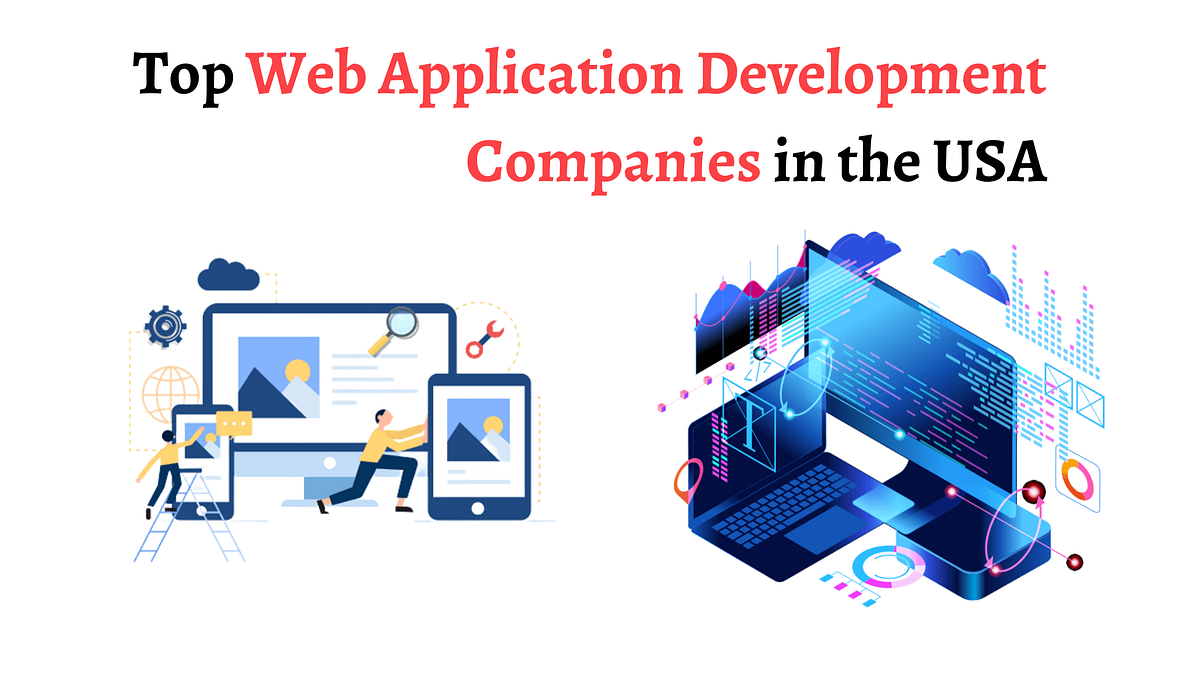Top Web Application Development Companies in the USA | by Mosche Amara ...