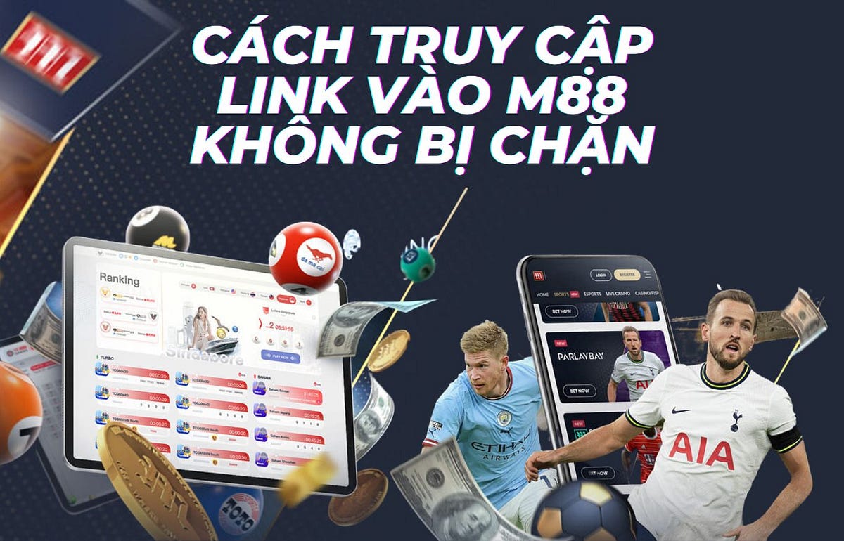 3 cach truy cap link vao m88 khong bi chan nhanh nhat | by M88 | Medium