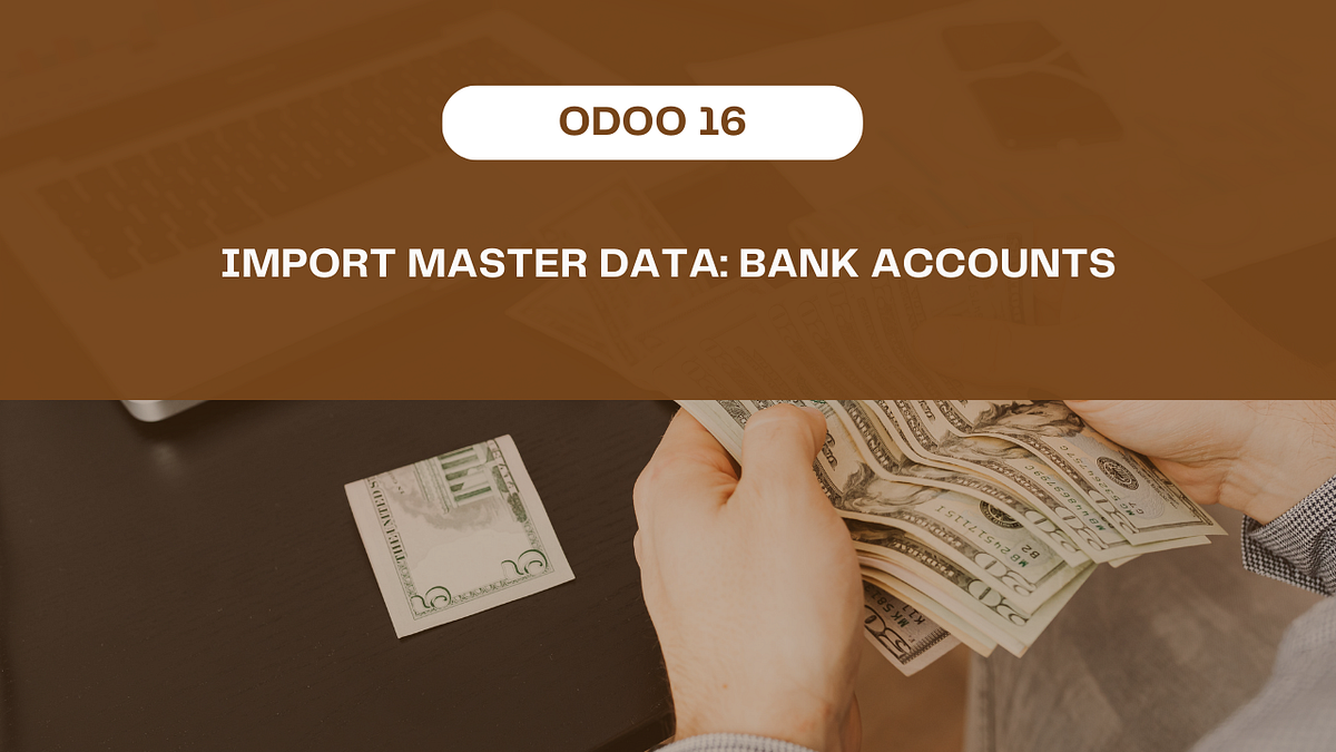 Import Master Data: Bank Accounts | by Jenny | Medium