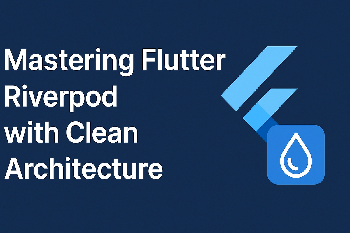 Mastering Flutter Riverpod with Clean Architecture: Beginner to Advanced Portfolio Project | by ...