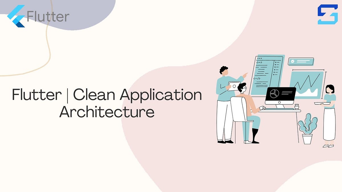 Flutter | Clean Application Architecture | by Bedirhan Saglam | Medium
