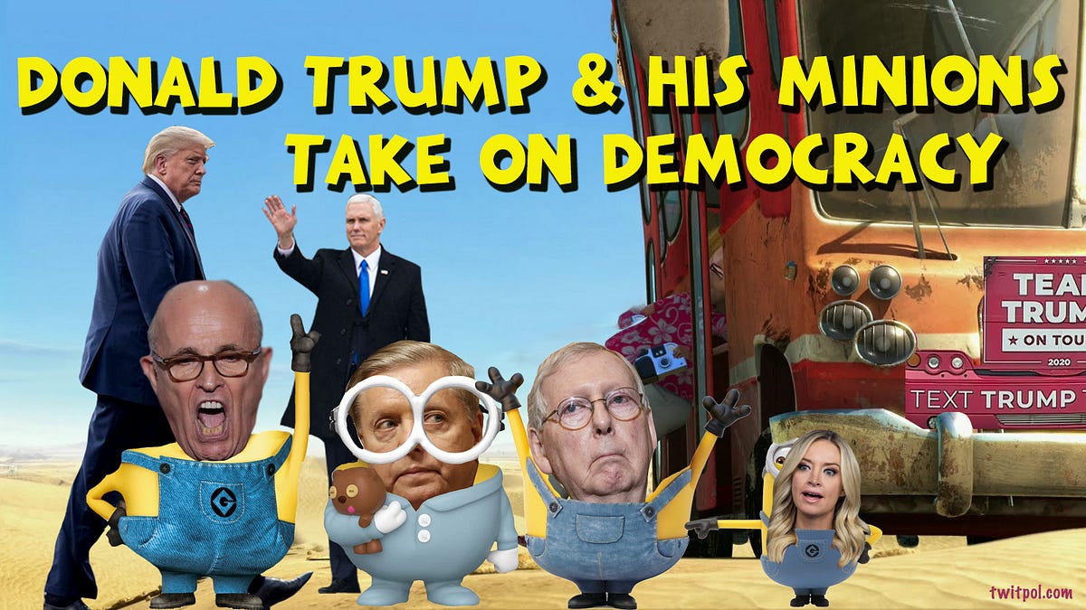 Donald Trump & His Minions Take on Democracy | by Steve Bouchard ...