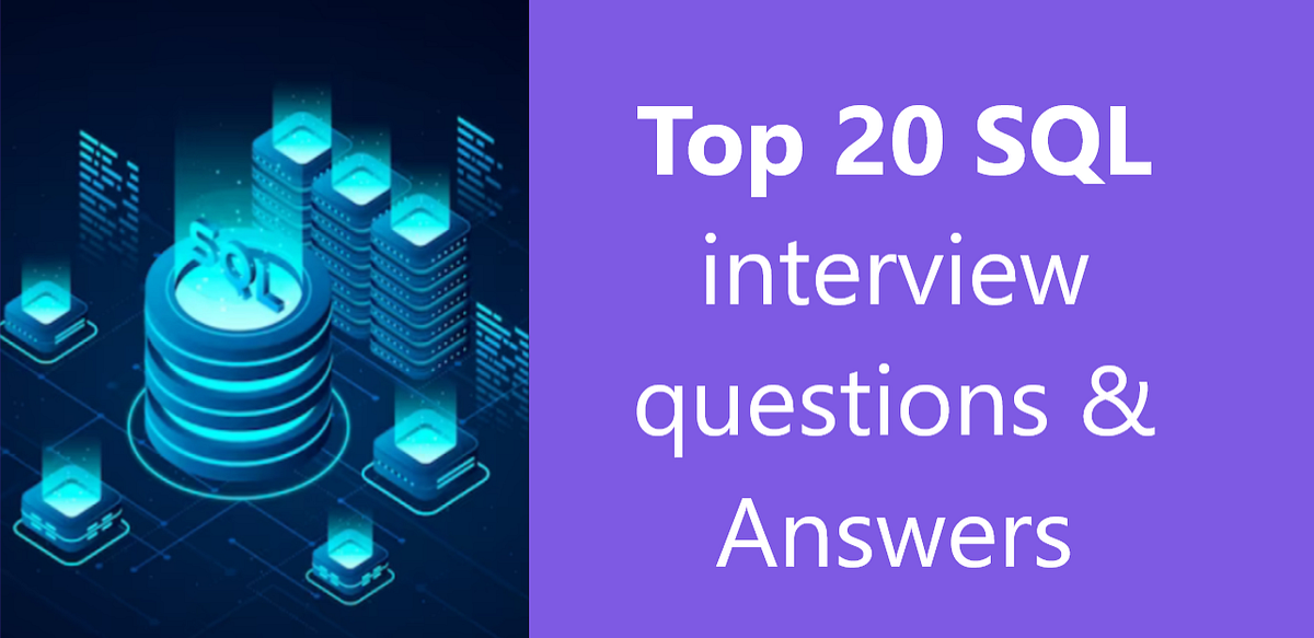 sql top 20 interview questions and answers with examples | by Pinjari ...