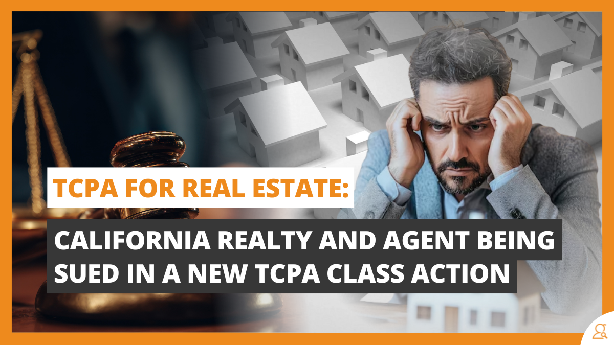 TCPA for Real Estate: California Realty and Agent Being Sued in a New ...