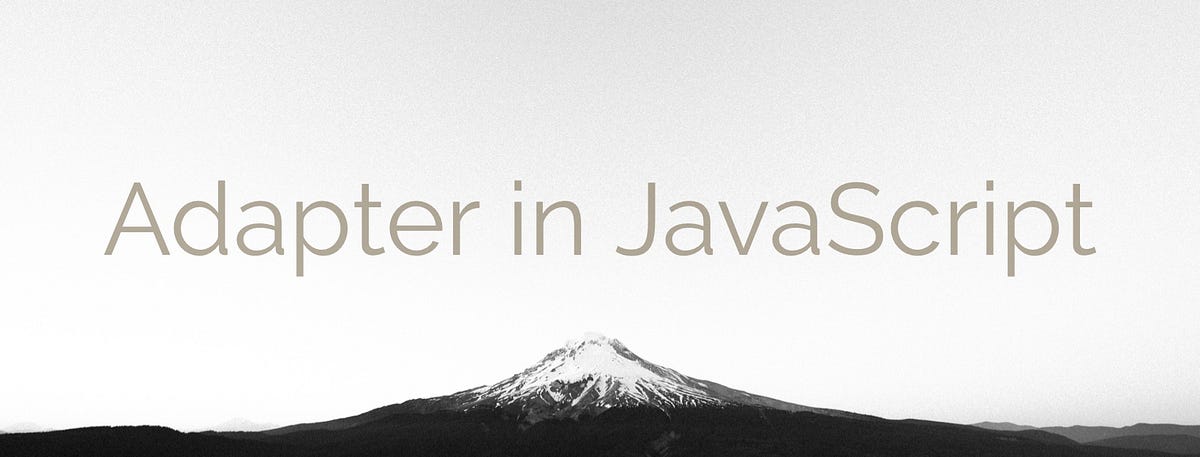 JavaScript Design Patterns: The Adapter Pattern | by Arthur Frank ...