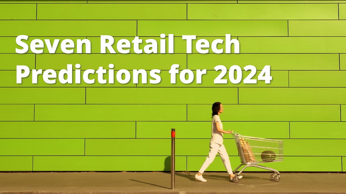 Seven Retail Tech Predictions for 2024 | by GSPANN Technologies | Feb ...