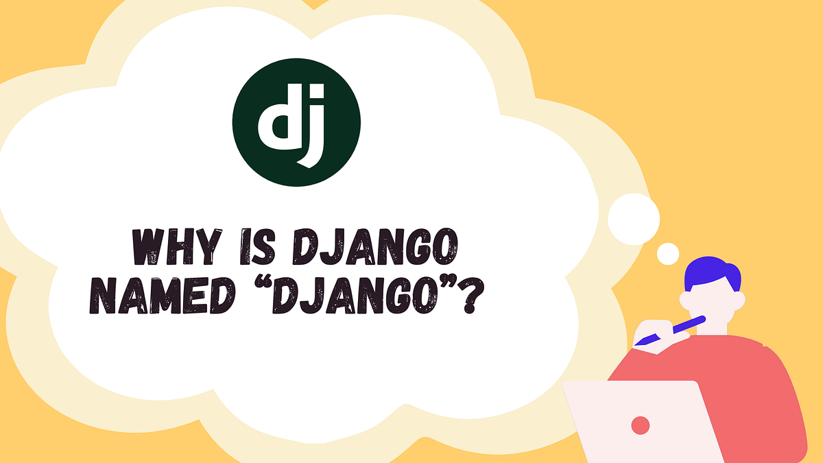 Why is Django Named “Django”? 🤔. If you’ve worked with Django, you might… | by Sanjay Prajapati ...