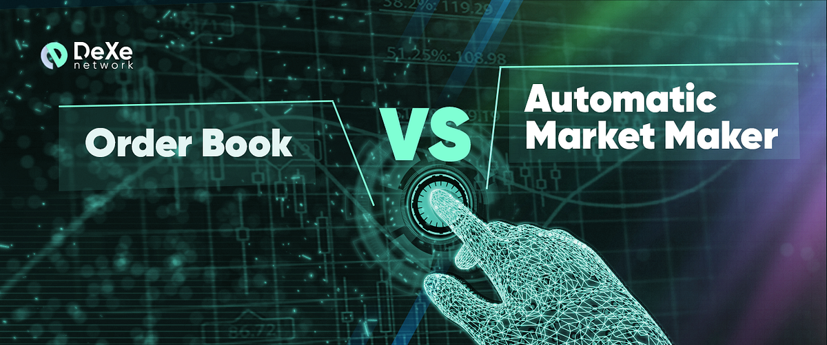 Order Book vs. Automatic Market Maker (AMM) | by DeXe Protocol | DeXe ...
