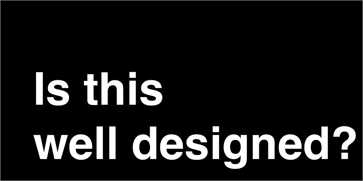 How to determine if something is well designed: the Design Critique ...