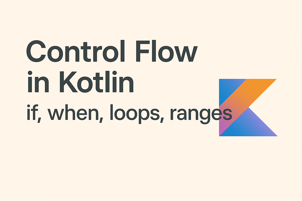 Control Flow in Kotlin: if, when, loops, ranges (2025 Guide) | by 👨‍💻 ANIL KUMAR 👨‍💻 | Sep, 2025 ...