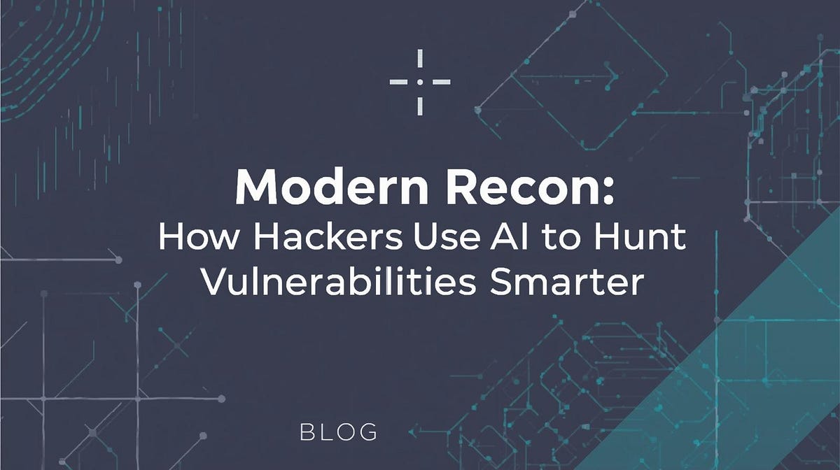 Modern Recon: How Hackers Use AI to Hunt Vulnerabilities Smarter 🧠💻 ...