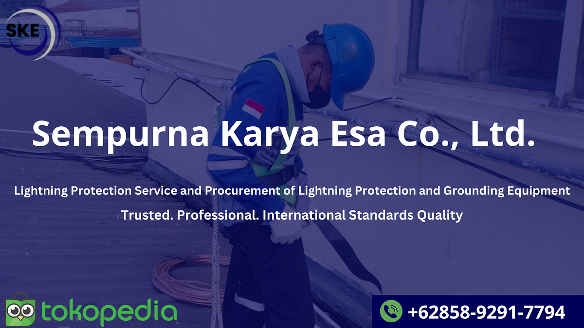 Ensuring Safety Through Lightning Protection - Sempurna Karya Esa, Co., Ltd. | by Jasa Pasang ...