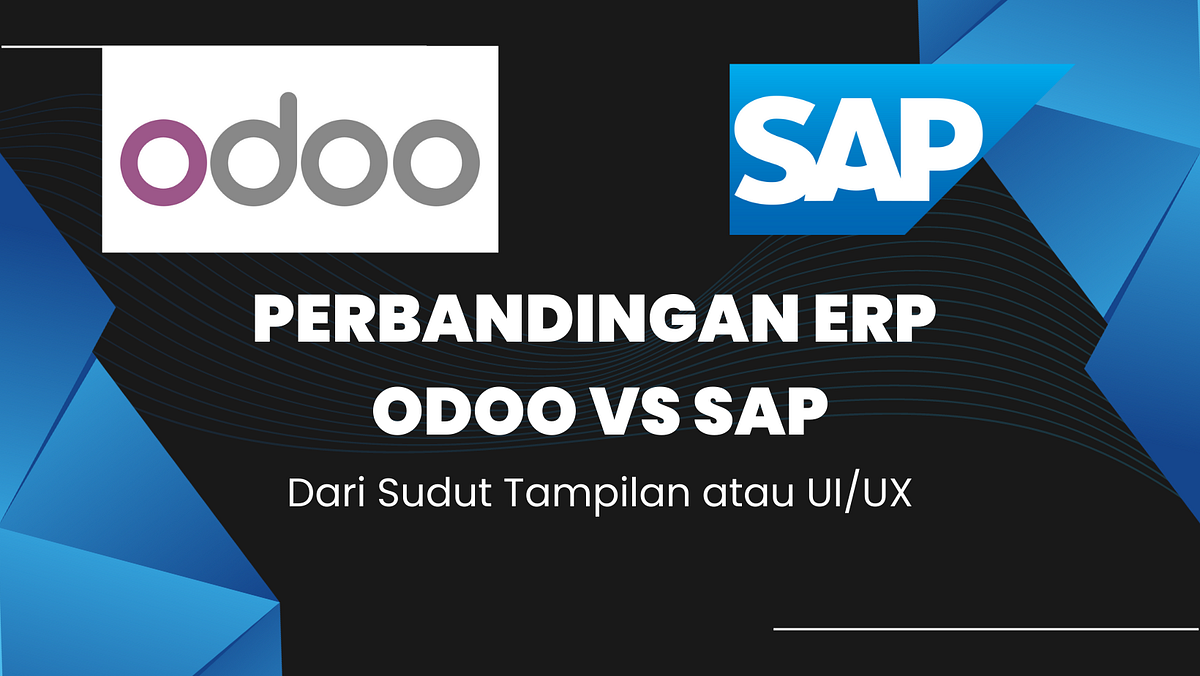 Perbandingan Tampilan ERP Odoo dan SAP | by Omarenzo Zafira Thahir | Medium