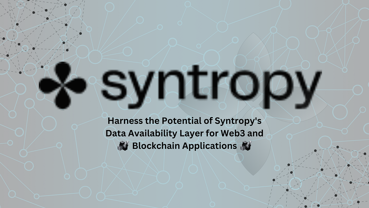 Syntropy Data Availability Layer Empowering Web3 Internet And Blockchain Applications By 0292