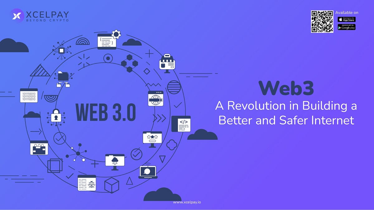 Web3: A Revolution in Building a Better and Safer Internet | by XcelPay Wallet | XcelPay ...